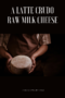 A latte crudo, raw milk cheese - Casa Mia Tours
